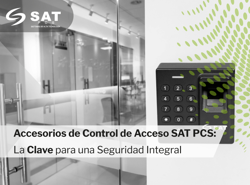 Accesorios de Control de Acceso SAT PCS: La Seguridad que estabas ...
