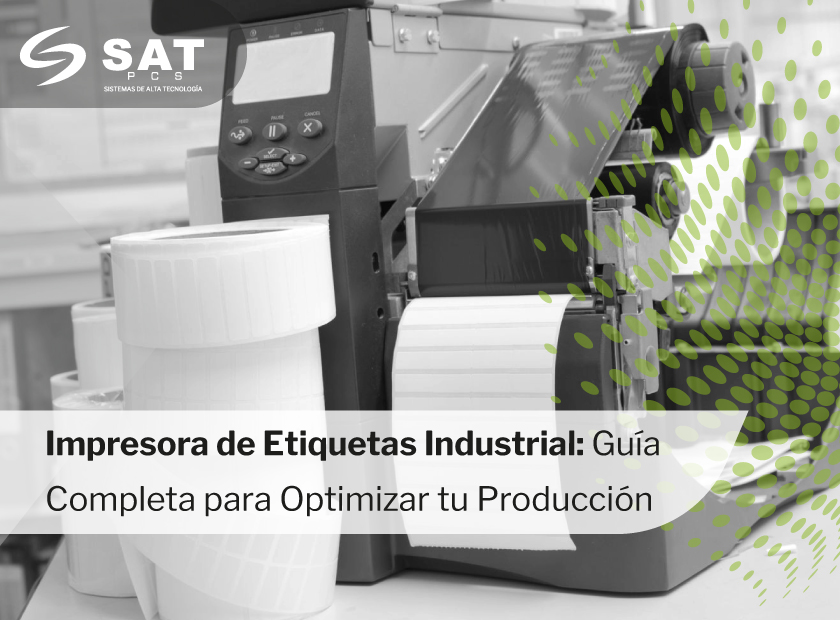 Impresora Etiquetas Industrial: Guía para Optimizar | SAT PCS