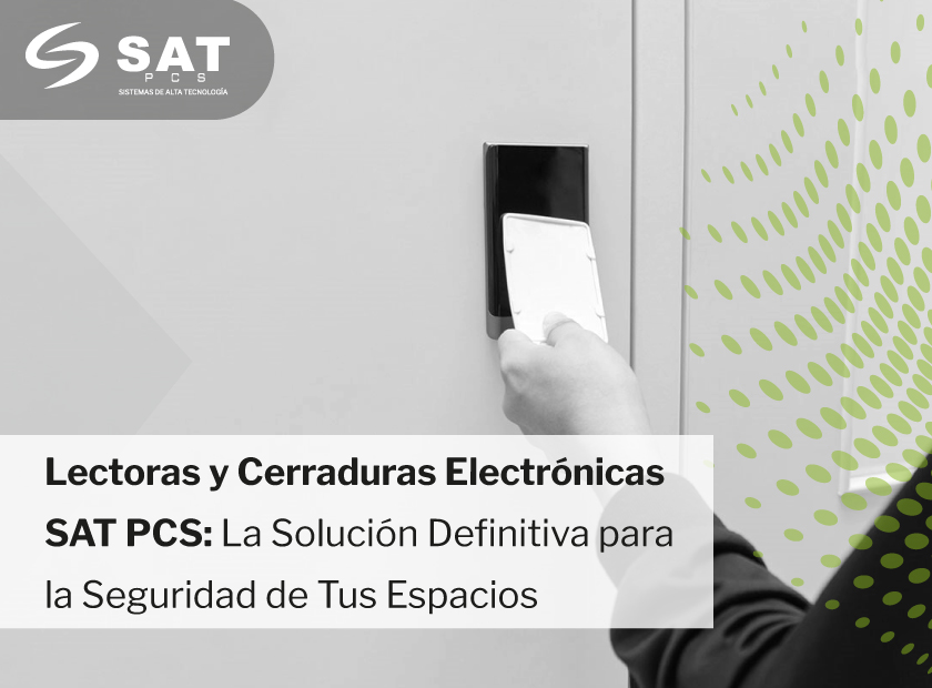 Lectoras y Cerraduras SAT PCS: Seguridad Definitiva | SAT PCS