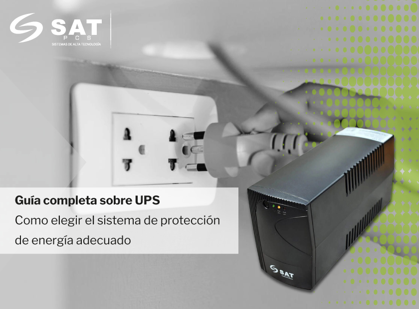 Guía para elegir correctamente una UPS, protege tus equipos | SAT PCS